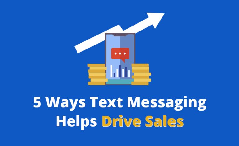 5 Ways Text Messaging Helps Drive Sales For Your Business