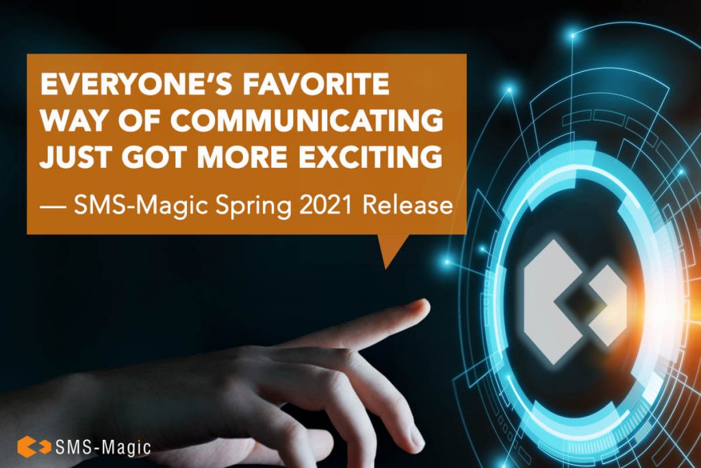 Messaging Gets More Exciting - SMS-Magic Spring 2021 Release
