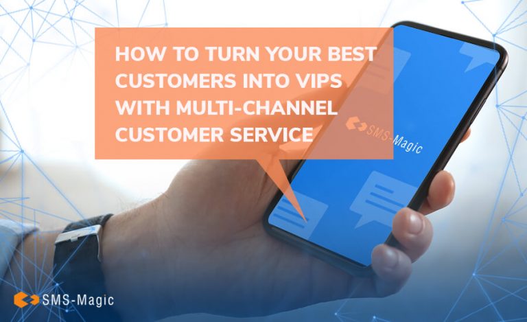 How To Turn Your Best Customers Into VIPs With Multi-Channel Customer ...