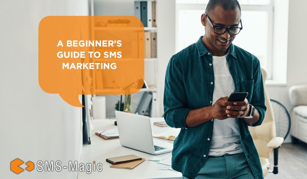 A Beginner's Guide To SMS Marketing - SMS-Magic